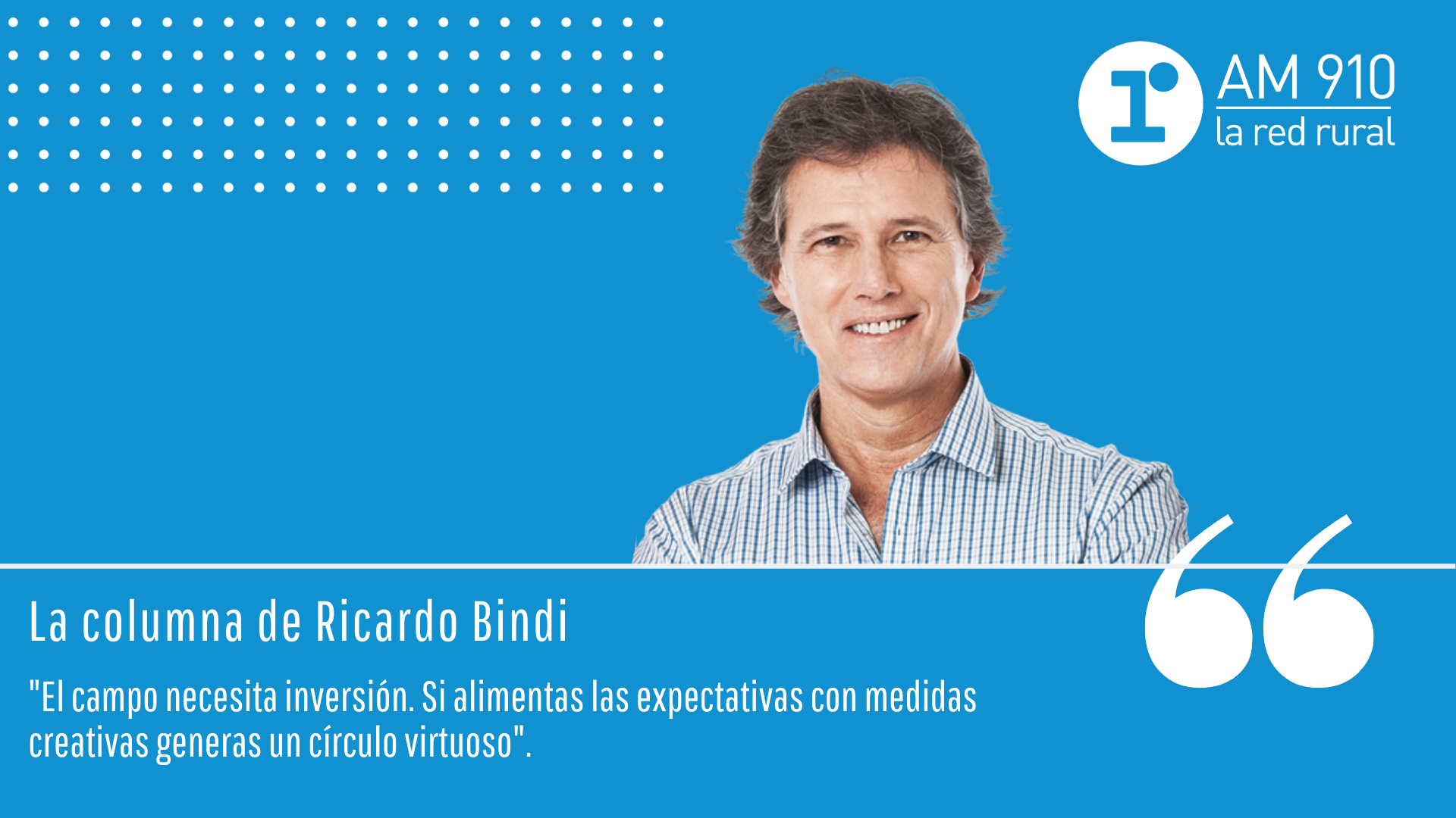Columna Ricardo Bindi - ”Con toda la POTENCIA público - privada, campo ...